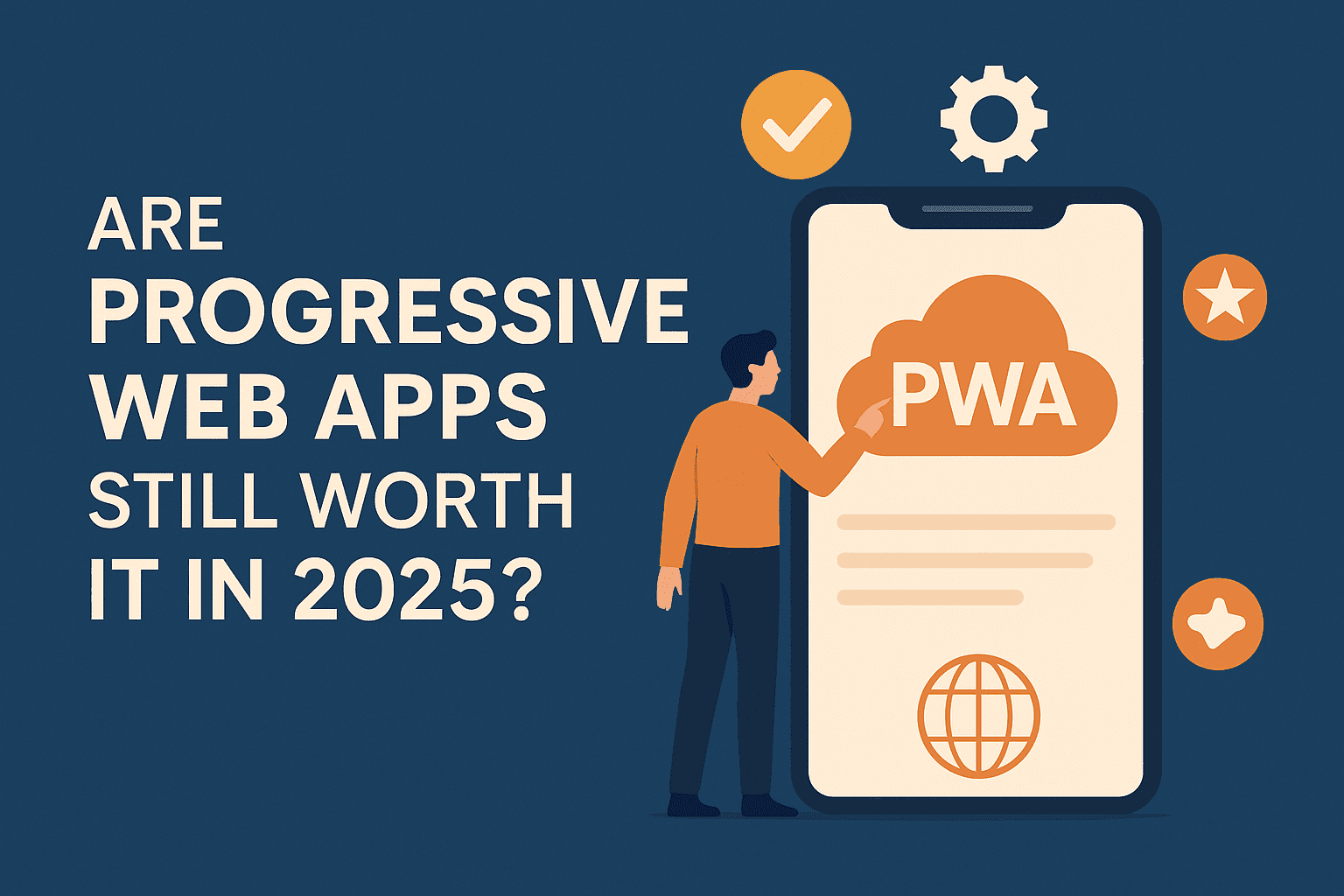 Progressive Web Apps (PWAs) in 2025: Are They Still Worth It? - Speqto Technologies Private Limited